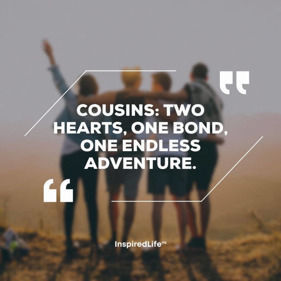 84 Best Quotes For Cousin To Celebrate Your Bond Inspired Life